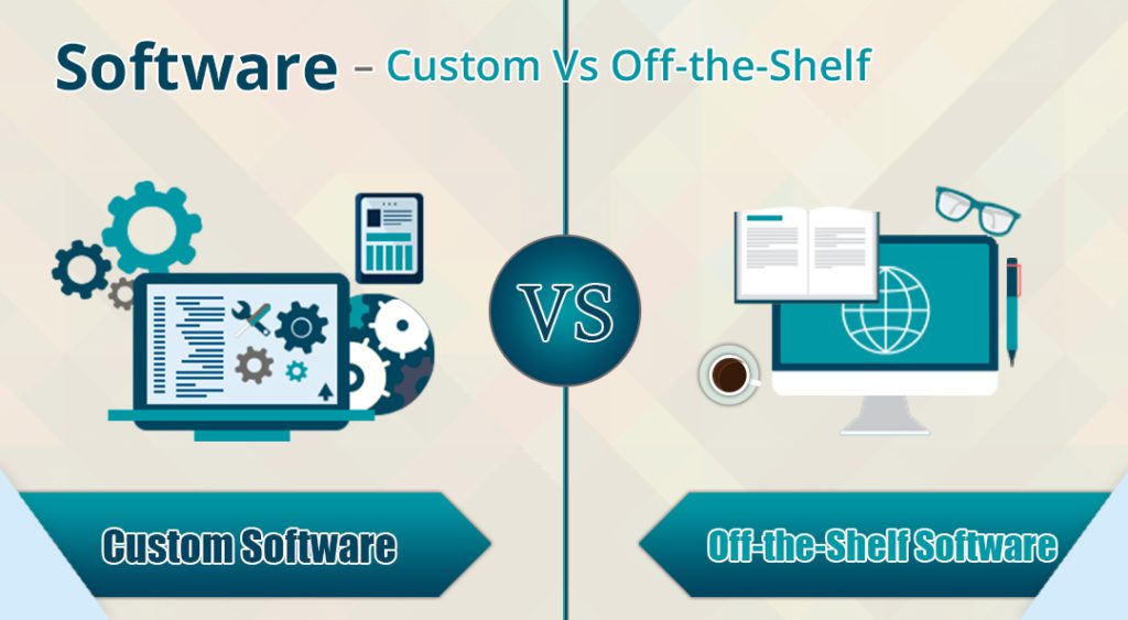 Custom Software Vs Off The Shelf Software: 9 Key Differences