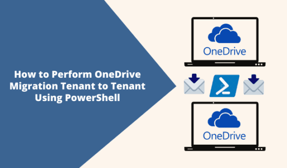 How To Perform Tenant-to-Tenant OneDrive For Business Batch Migration Using PowerShell?
