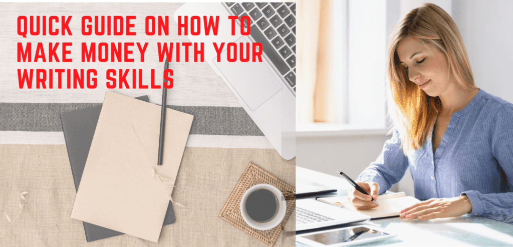 Quick Guide On How To Make Money With Your Writing Skills