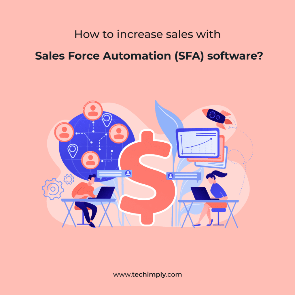 How To Increase Sales With Sales Force Automation (SFA) Software?