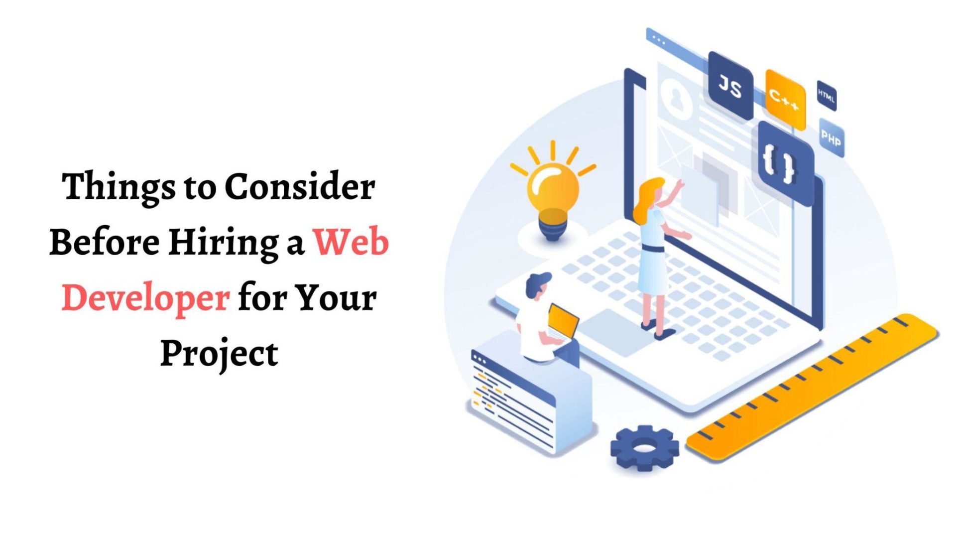 6 Things To Consider Before Hiring A Web Developer For Your Project