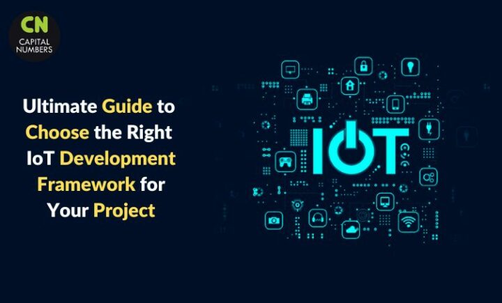 The Ultimate Guide To Choose The Right IoT Development Framework For Your Project