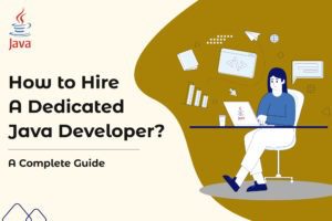 The Ultimate Guide To Hiring Dedicated Java Developers