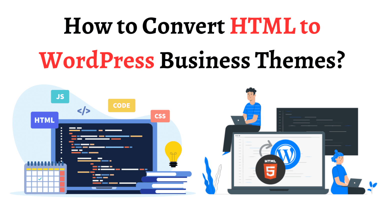 Convert HTML To WordPress Business Themes | Guide