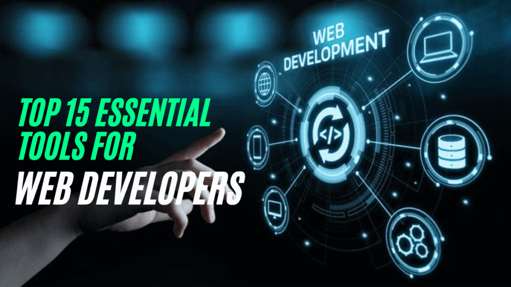 Top 15 Essential Tools For Web Developers