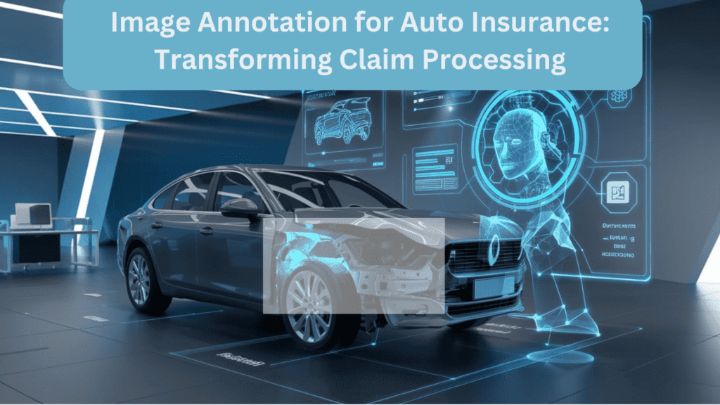 Image Annotation For Auto Insurance: Revolutionizing Claim Processing
