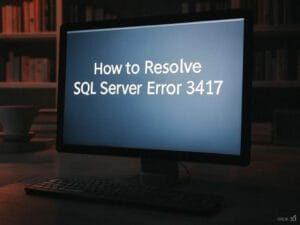 How To Resolve SQL Server Error 3417? Detailed Guide